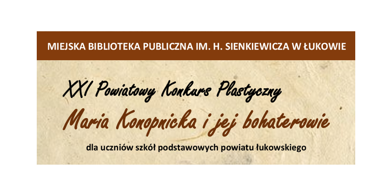 XXI Powiatowy Konkurs Plastyczny pod hasłem: „Maria Konopnicka i jej ... XXI Powiatowy Konkurs Plastyczny pod hasłem: „Maria Konopnicka i jej ...